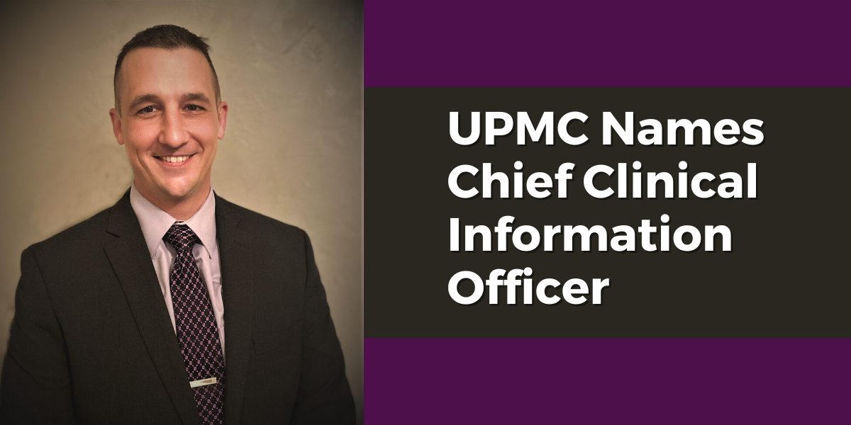 UPMC Names Chief Clinical Information Officer - UPMC & Pitt Health ...