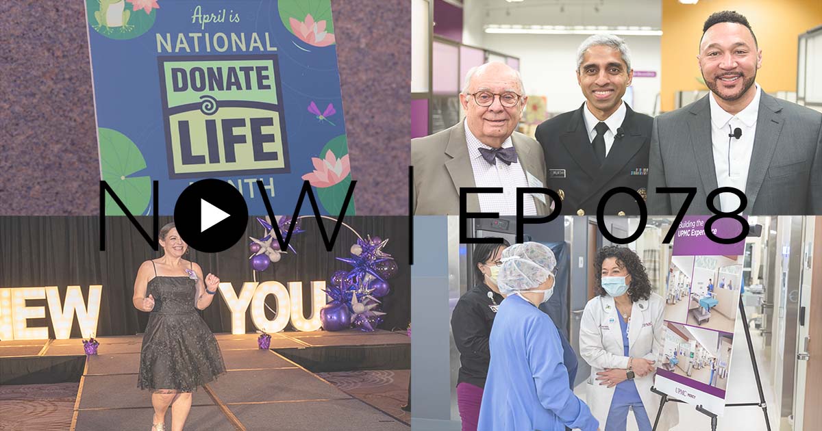 NOW - Episode 78 - UPMC & Pitt Health Sciences News Blog